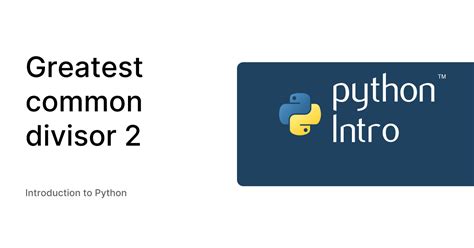 Greatest Common Divisor 2 Introduction To Python