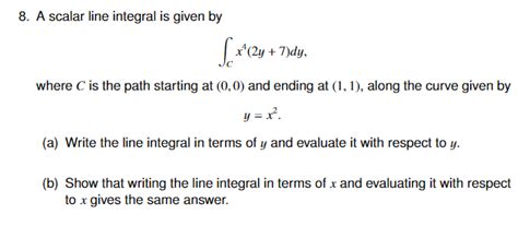 Solved 8 A Scalar Line Integral Is Given By Cx4 2y 7 Dy Chegg Com
