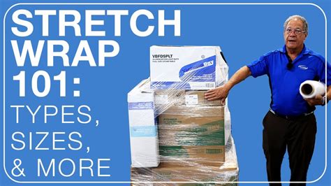Mastering The Basics Of Stretch Wrap A Comprehensive Guide To Types Sizes And More