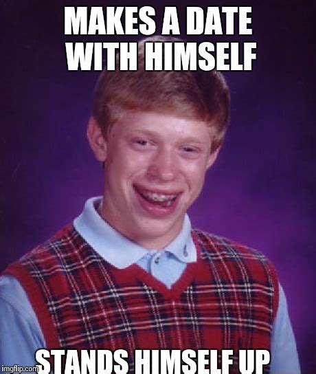 Bad Luck Brian Meme Imgflip