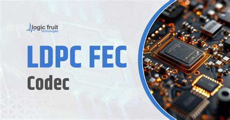 Low Density Parity Check Codes Ldpc Fec Codec