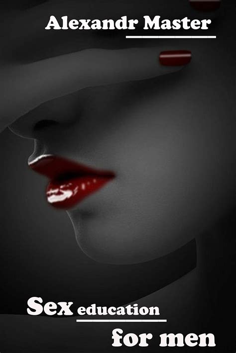 SEX Education For Men By Alexandr Master Goodreads