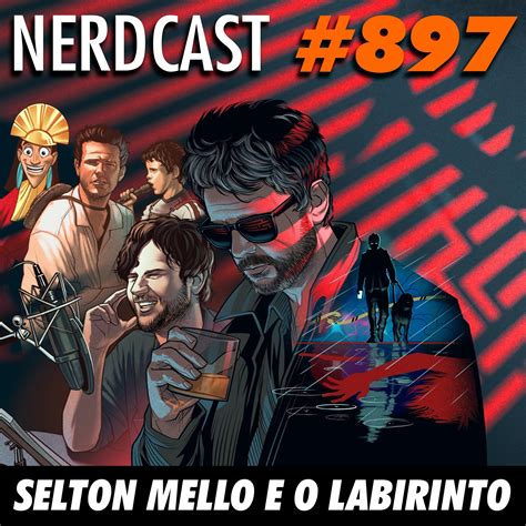 Selton Mello E O Labirinto Jovem Nerd