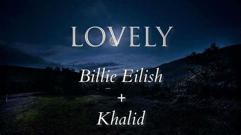 Billie Eilish Lovely Ft Khalid Youtube