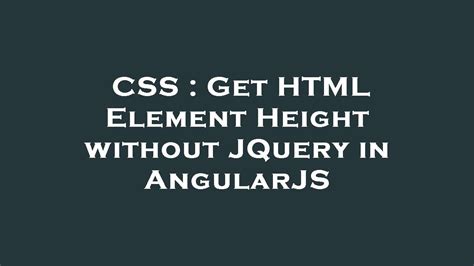 CSS Get HTML Element Height Without JQuery In AngularJS YouTube