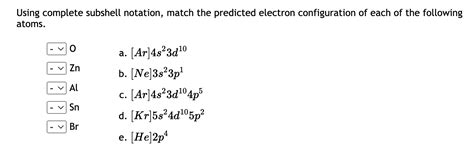 Solved Using Complete Subshell Notation Match The Predicted