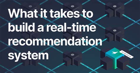What It Takes To Build A Real Time Recommendation System
