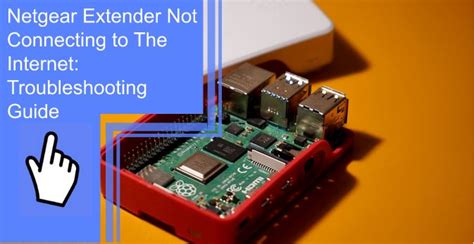 Netgear Extender Not Connecting To The Internet Troubleshooting Guide