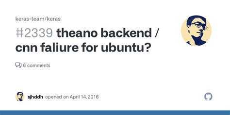 Theano Backend Cnn Faliure For Ubuntu · Issue 2339 · Keras Teamkeras · Github