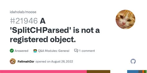 A Splitchparsed Is Not A Registered Object · Idaholab Moose · Discussion 21946 · Github