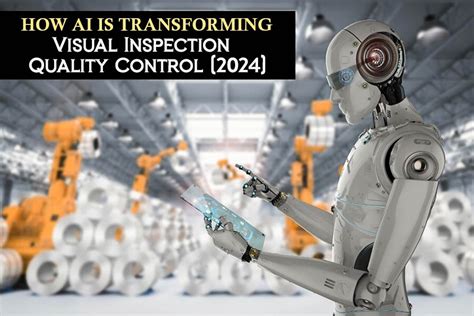 How Ai Is Transforming Visual Inspection And Quality Control [2024]