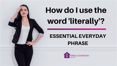 How Do I Use The Word Literally Essential Everyday Phrase Arnel