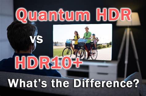 Quantum Hdr Vs Hdr10 And Quantum Hdr 24x Vs 32x What Do They Mean