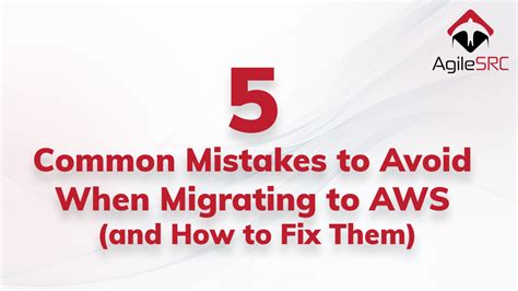 5 Common Mistakes To Avoid When Migrating To Aws And How To Fix Them