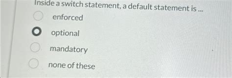 solved inside a switch statement a default statement is