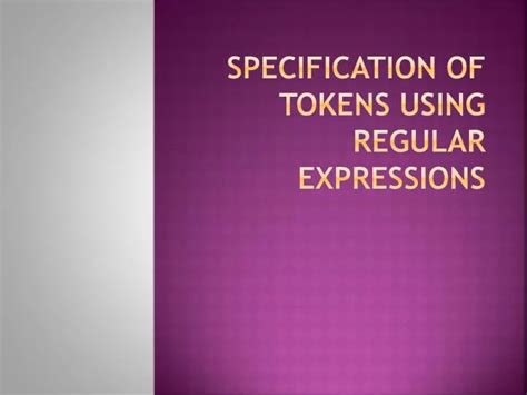 ppt specification of tokens using regular expressions powerpoint presentation id 2602688