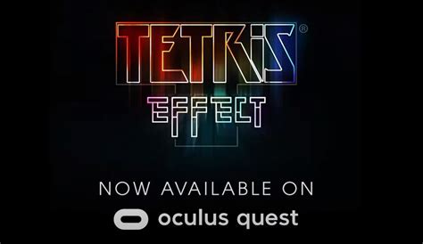 Tetris Effect Est Disponible Dès Maintenant Sur Oculus Quest