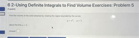 Solved Using Definite Integrals To Find Volume Chegg