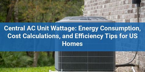Central Ac Unit Wattage Energy Consumption Cost Calculations And