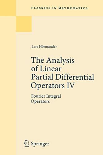 The Analysis Of Linear Partial Differential Operators Iv Fourier Integral Operators Classics