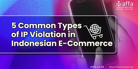5 Common Types Of Ip Violation In Indonesian E Commerce Affa Intellectual Property Rights