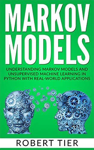 Markov Models Understanding Markov Models And Unsupervised Machine Learning In Python With Real