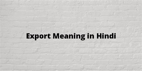 Export Meaning In Hindi हिंदी अर्थ