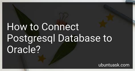 how to connect postgresql database to oracle in 2024