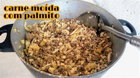 Como Fazer Carne Moída Com Palmito Carne Moída Fácil E Deliciosa