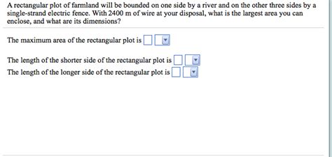 Solved A Rectangular Plot Of Farmland Will Be Bounded On One Chegg