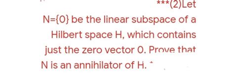 Solved 2 Let N {0} Be The Linear Subspace Of A Hilbert