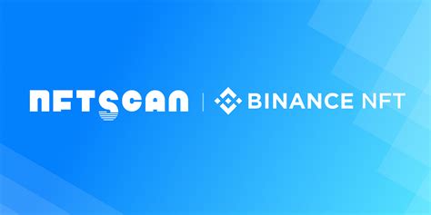 Nftscan Becomes Official Nft Data Provider For Binance Nft By Nftscan