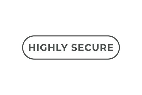 Highly Secure Button Speech Bubble Banner Label Highly Secure 23665569 Vector Art At Vecteezy