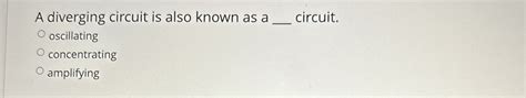 Solved A Diverging Circuit Is Also Known As A Q