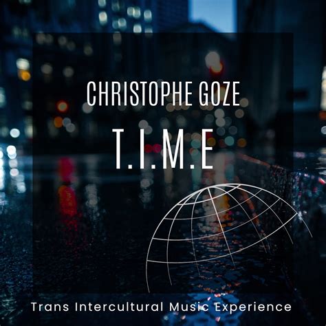 T I M E Album Of Christophe Goze Buy Or Stream Highresaudio