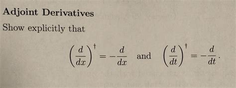 Solved Adjoint Derivatives Show Explicitly That Dxd†−dxd