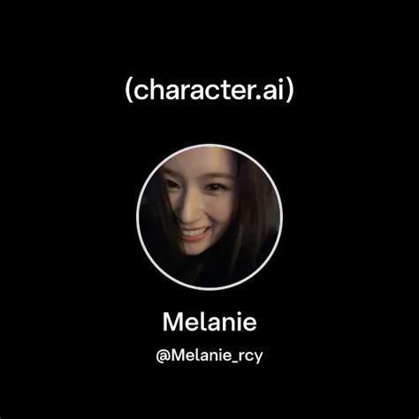 Melanie Melaniercy Characterai Ai Chat Reimaginedyour Words