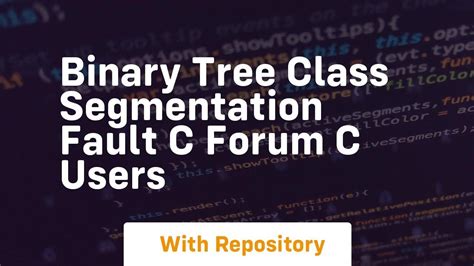 Binary Tree Class Segmentation Fault C Forum C Users Youtube