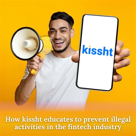 How Kissht Educates To Prevent Illegal Activities In The Fintech Industry By Kissht Reviews