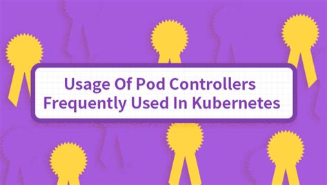 Usage Of Pod Controllers Frequently Used In Kubernetes With Ai And Hands On Labs Acp Cloud