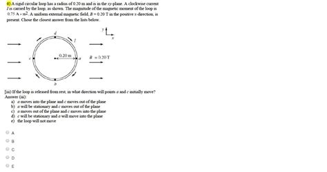 Solved A Rigid Circular Loop Has A Radius Of M And Chegg Com