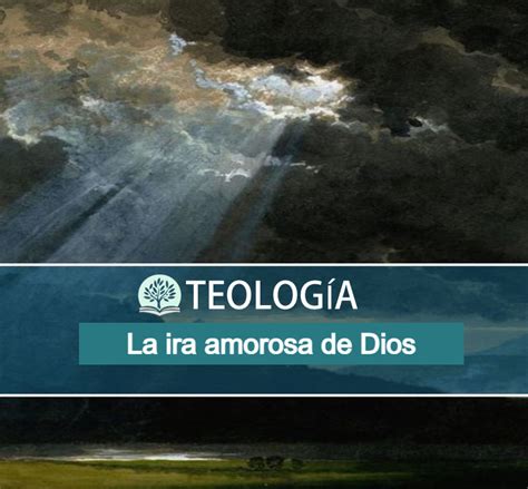 La Ira Amorosa De Dios