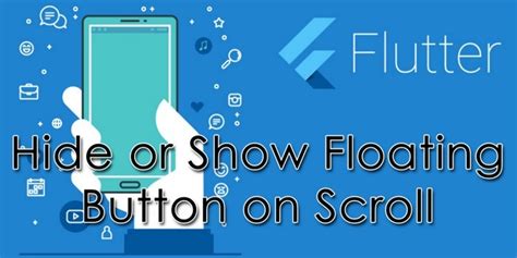Hide Or Show Floating Button On Scroll In Flutter