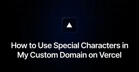 How To Use Special Characters In My Custom Domain On Vercel