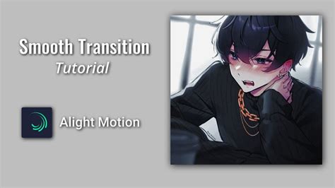 Smooth Transition Tutorial In Alight Motion YouTube