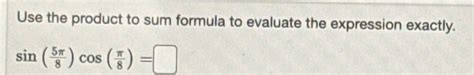 Solved Use The Product To Sum Formula To Evaluate The Chegg