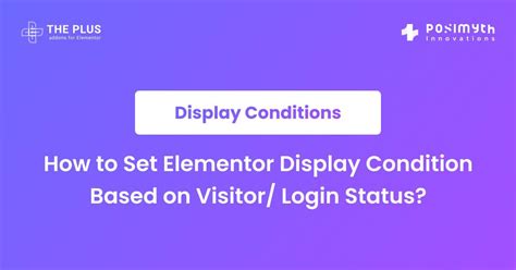 How To Set Elementor Display Condition Based On Visitor Login Status The Plus Addons For