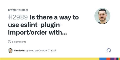 Is There A Way To Use Eslint Plugin Import Order With Prettier Issue