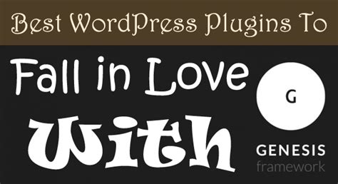 15 Wordpress Plugins To Fall In Love With Genesis Framework