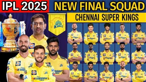 Ipl 2025 Chennai Super Kings All Squad Csk New And Final Squad 2025 Csk Team All List 2025